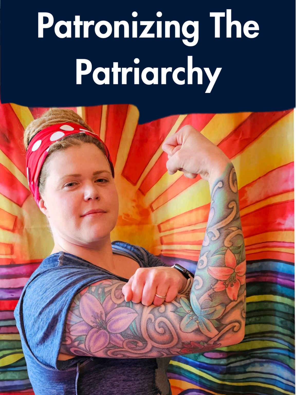 Patronizing the patriarchy – One Smile at a Time